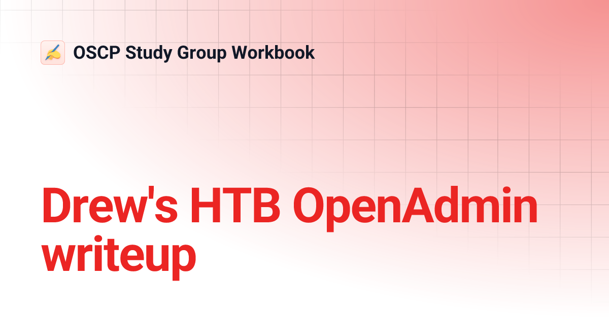 Drew's HTB OpenAdmin writeup | OSCP Study Group Workbook